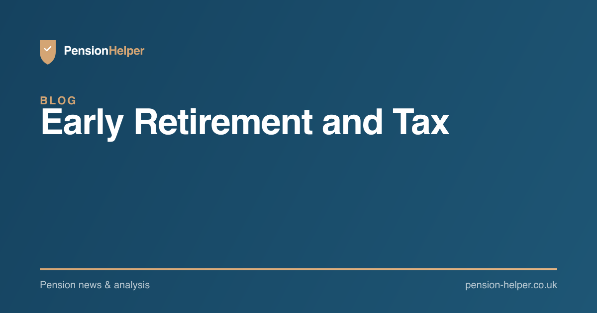 Early Retirement and Tax | PensionHelper