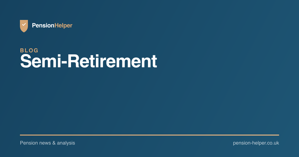 Semi-Retirement | PensionHelper