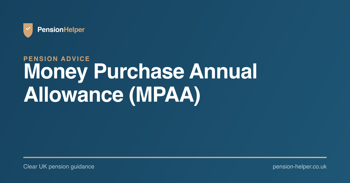 Money Purchase Annual Allowance: The £10k MPAA Trap | PensionHelper