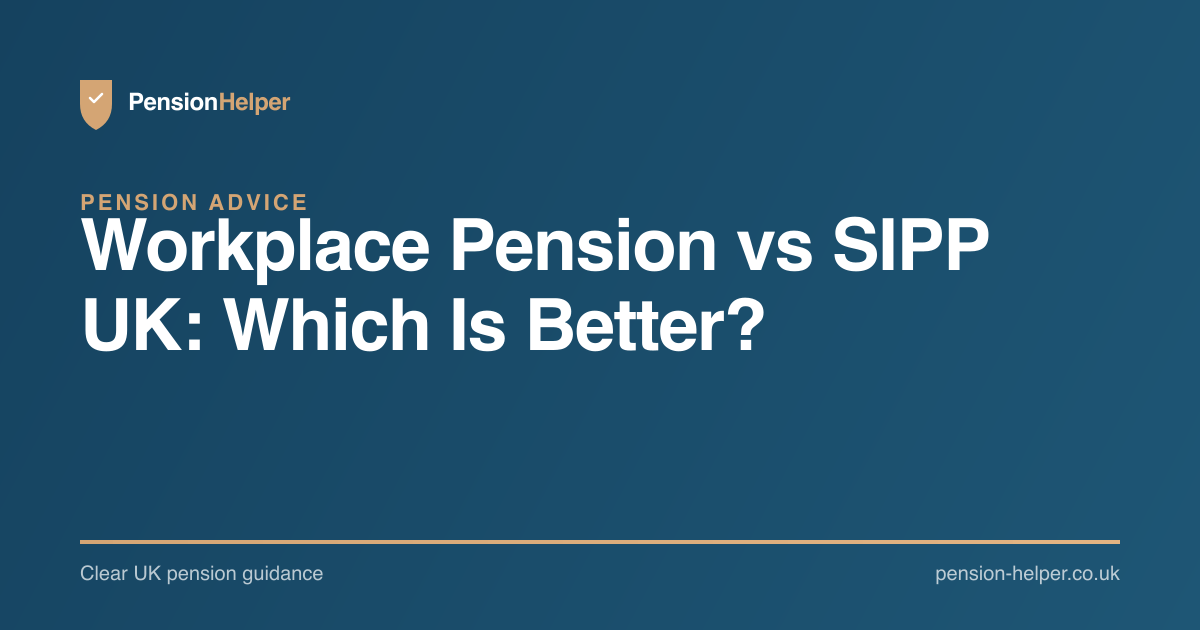 Workplace Pension vs SIPP UK: Which Is Better? | PensionHelper