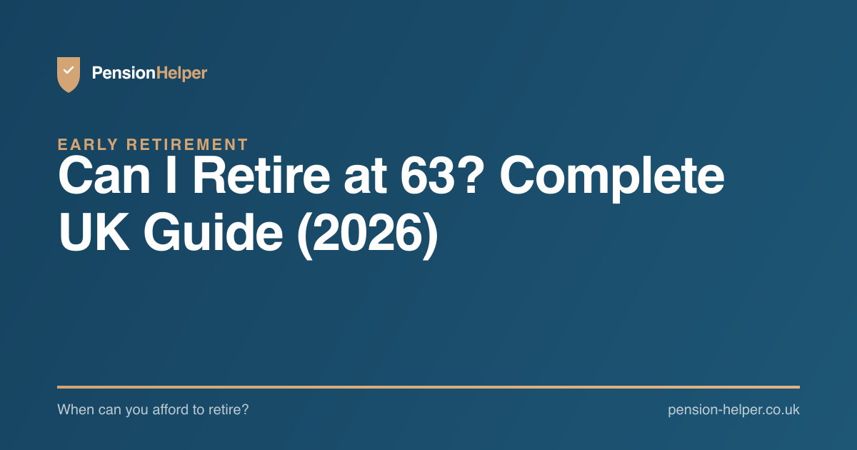 Can I Retire at 63? Complete UK Guide (2026) | PensionHelper
