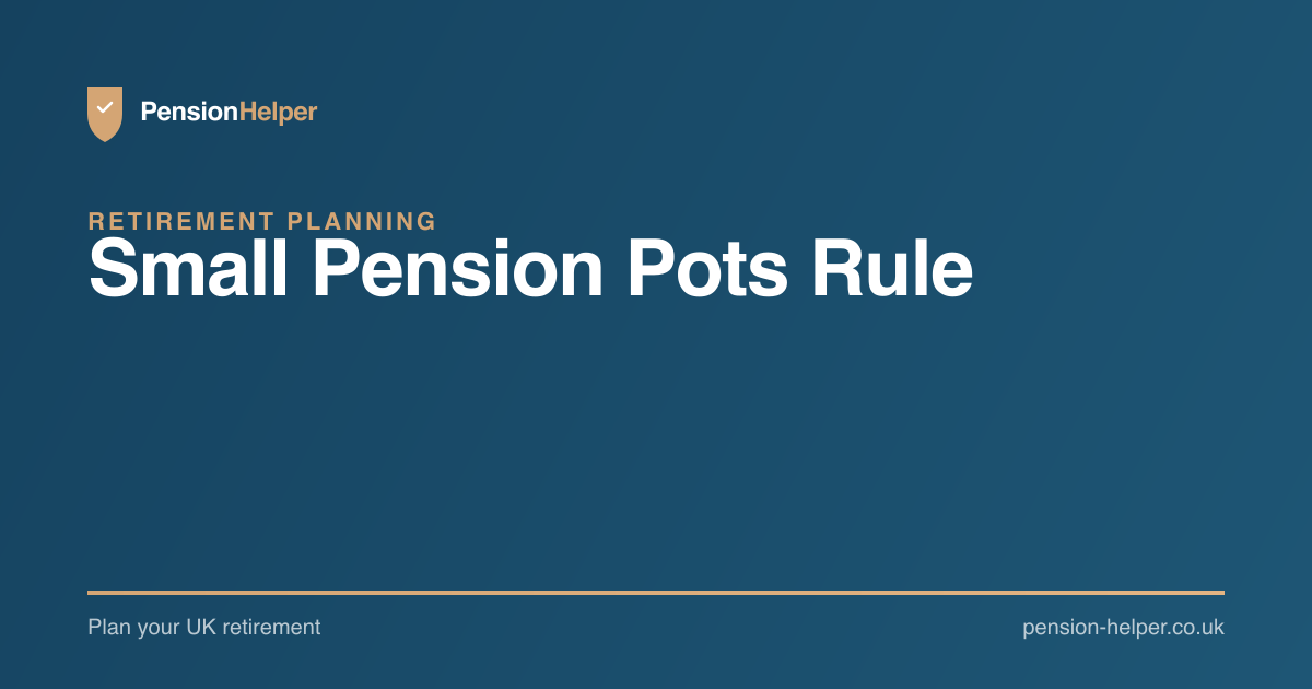 Small Pension Pots Rule | PensionHelper