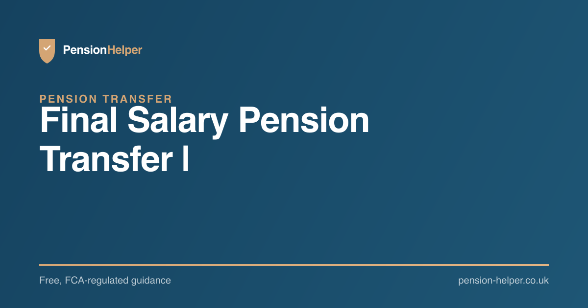 Final Salary Pension Transfer | | PensionHelper